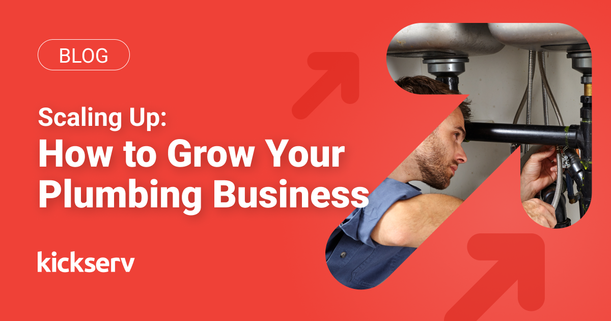 Scaling Up: How to Grow Your Plumbing Business - Kickserv